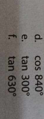 Calculate cos 840 degrees, tan 300 degrees, | StudyX