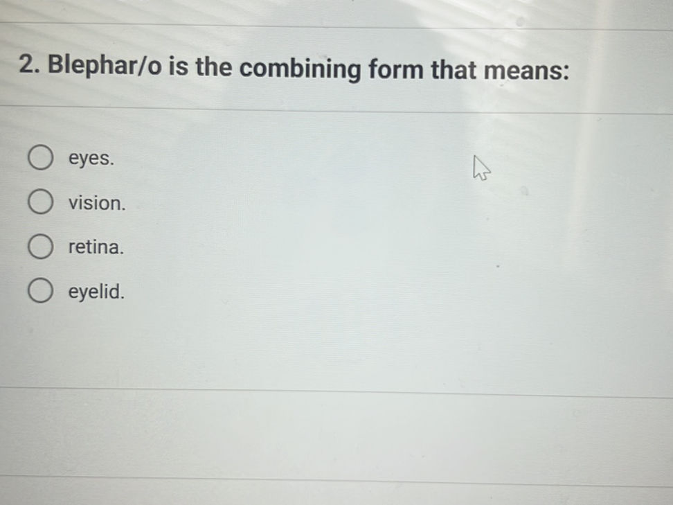 2. Blephar/o is the combining form that | StudyX