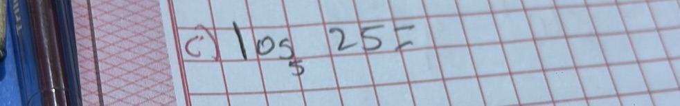 Calculate Logarithm: log base 5 of 25 | StudyX