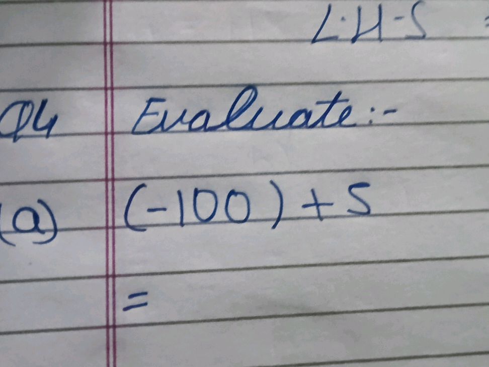 Evaluate (-100) + 5 | StudyX