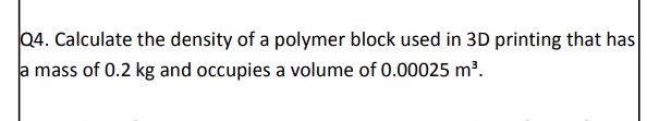 Q4. Calculate the density of a polymer block | StudyX