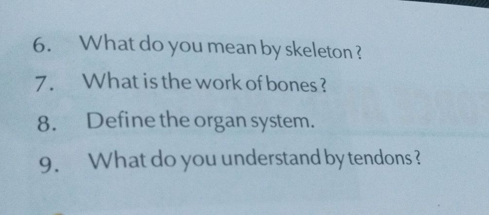 6. What do you mean by skeleton? 7. What is | StudyX
