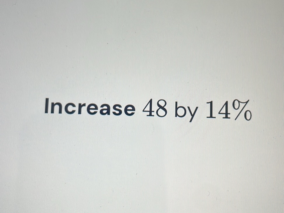 Calculate Percentage Increase: 48 by 14% and | StudyX