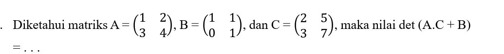 Diketahui matriks $A = 1 2 3 4 \$, | StudyX