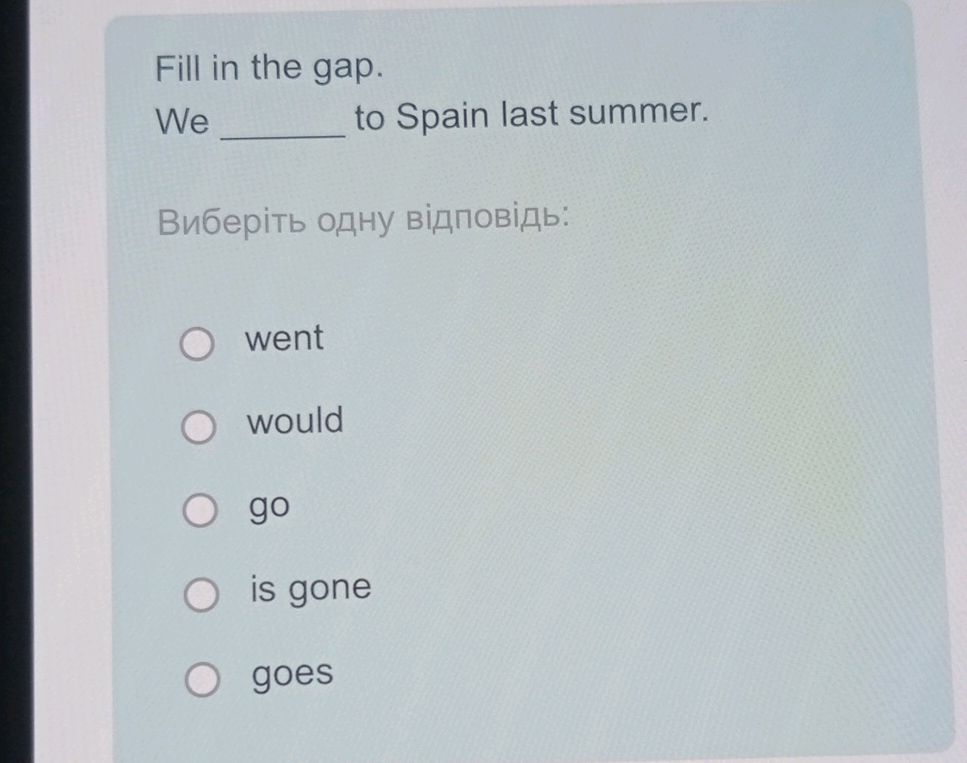 Fill in the gap. We ____ to Spain last | StudyX