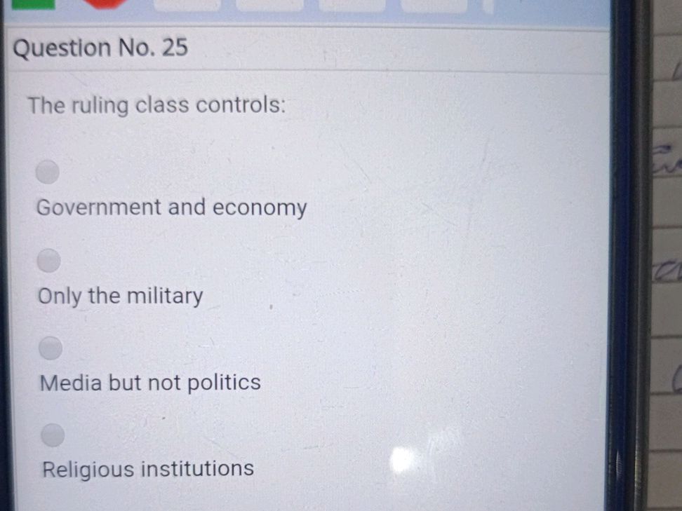 Question No. 25 The ruling class controls: | StudyX
