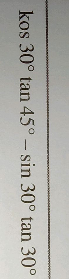 Calculate cos 30° tan 45° - sin 30° tan 30° | StudyX