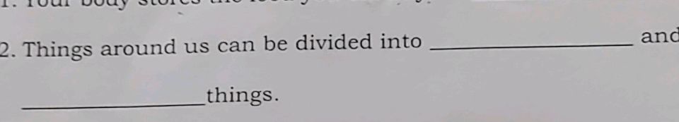 2. Things around us can be divided into | StudyX