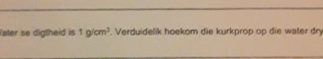 Water se digtheid is 1 g/cm³. Verduidelik | StudyX