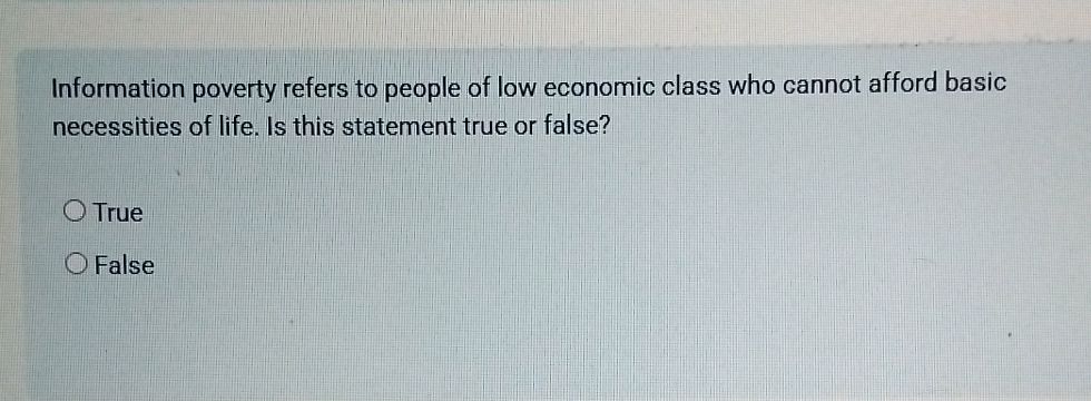 Information poverty refers to people of low | StudyX