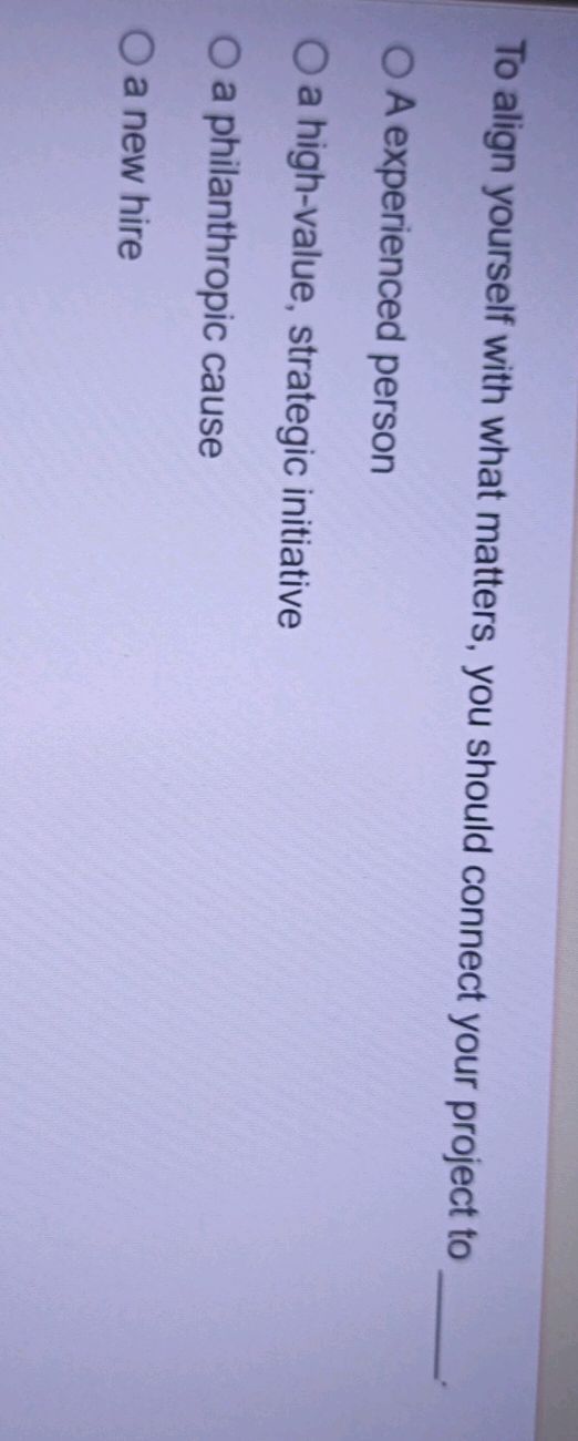 To align yourself with what matters, you | StudyX