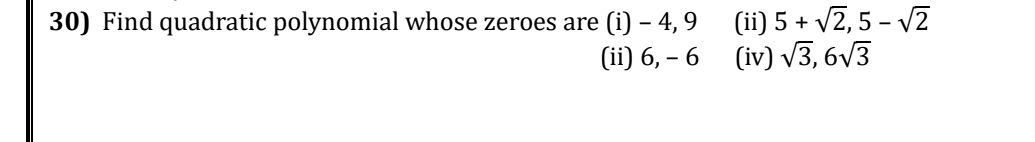 30) Find quadratic polynomial whose zeroes | StudyX