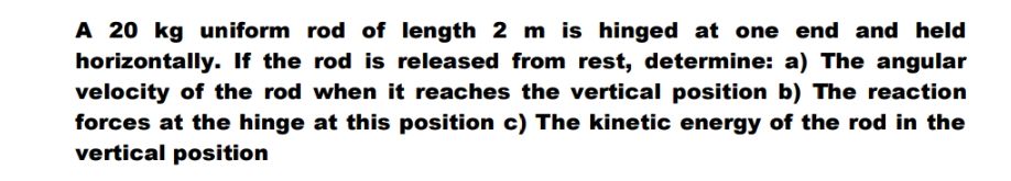 A 20 kg uniform rod of length 2 m is hinged | StudyX