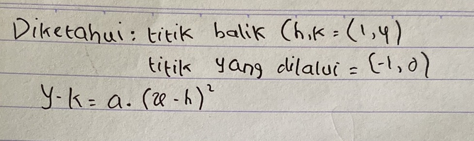 Diketahui: titik balik (h,k = (1,4) titik | StudyX
