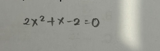 Solve Quadratic Equation 2x^2 + x - 2 = 0 | StudyX