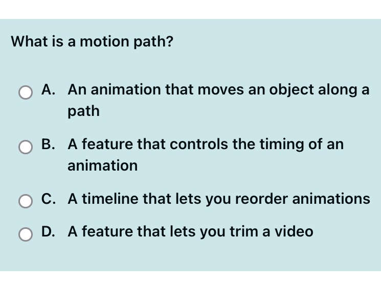 What is a motion path? A. An animation that | StudyX