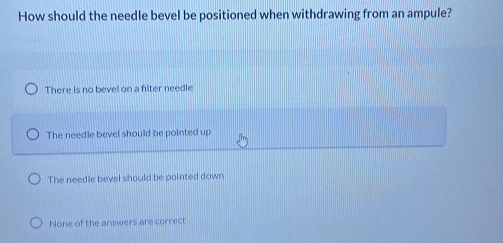 How should the needle bevel be positioned | StudyX