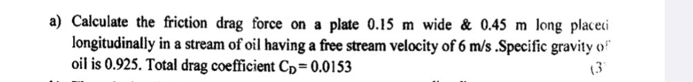 a) Calculate the friction drag force on a | StudyX