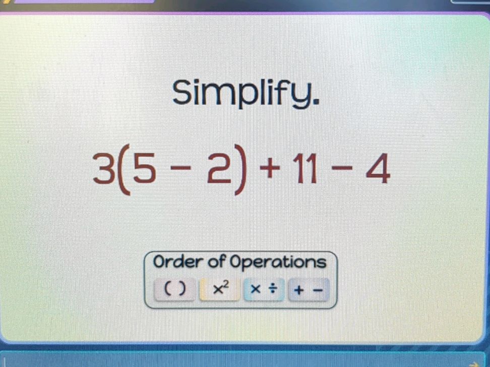 Simplifying the expression 3(5 - 2) + 11 - 4 | StudyX