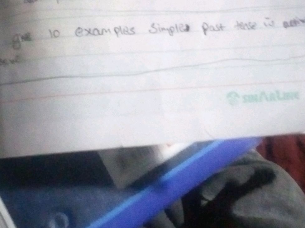 Give 10 examples Simple past tense in active | StudyX