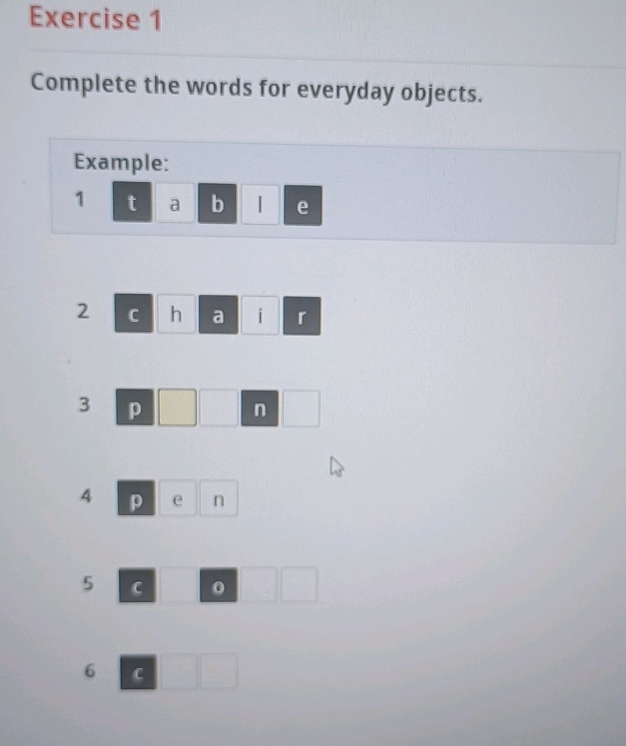 Complete the words for everyday objects. | StudyX