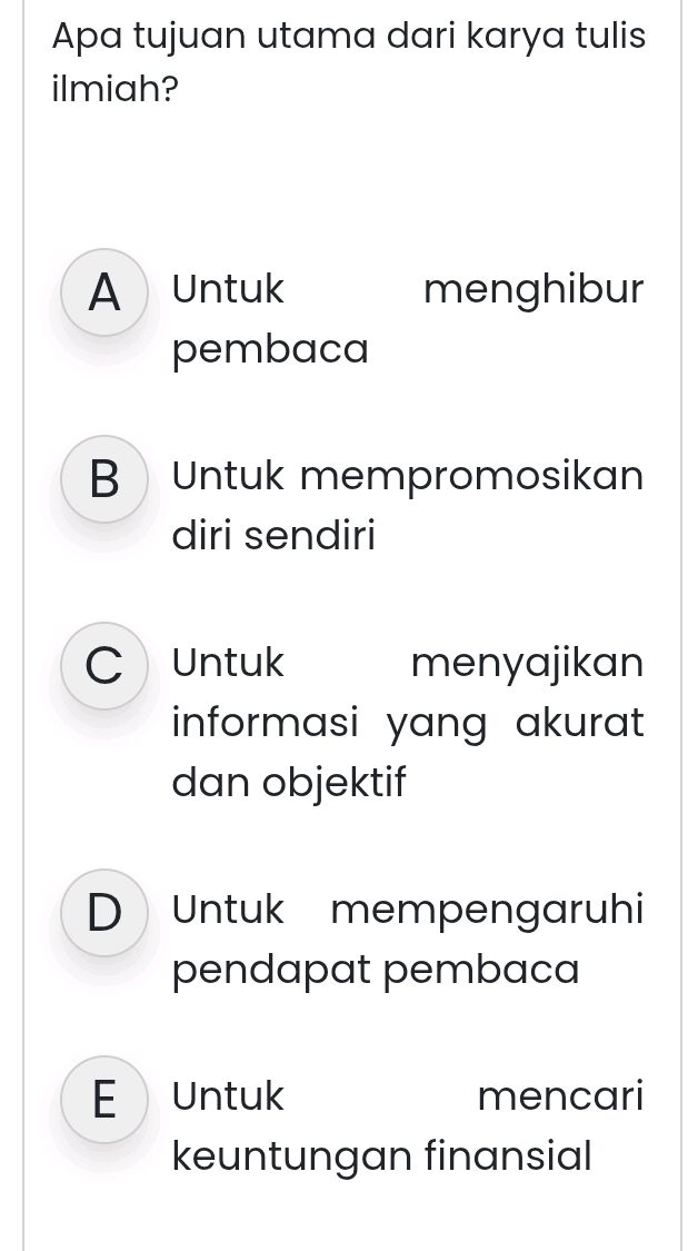 Apa tujuan utama dari karya tulis ilmiah? A | StudyX