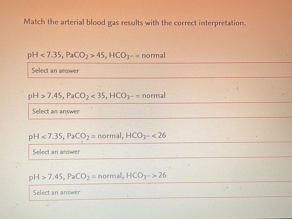 Match the arterial blood gas results with | StudyX