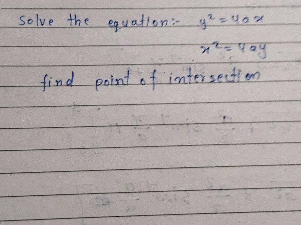 Solve the equation: $y^2 = 4ax$ $x^2 = 4ay$ | StudyX