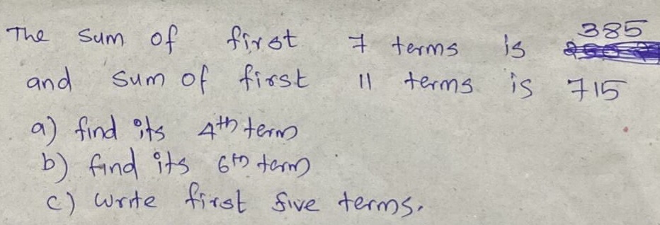 The sum of first 7 terms is 385 and sum of | StudyX