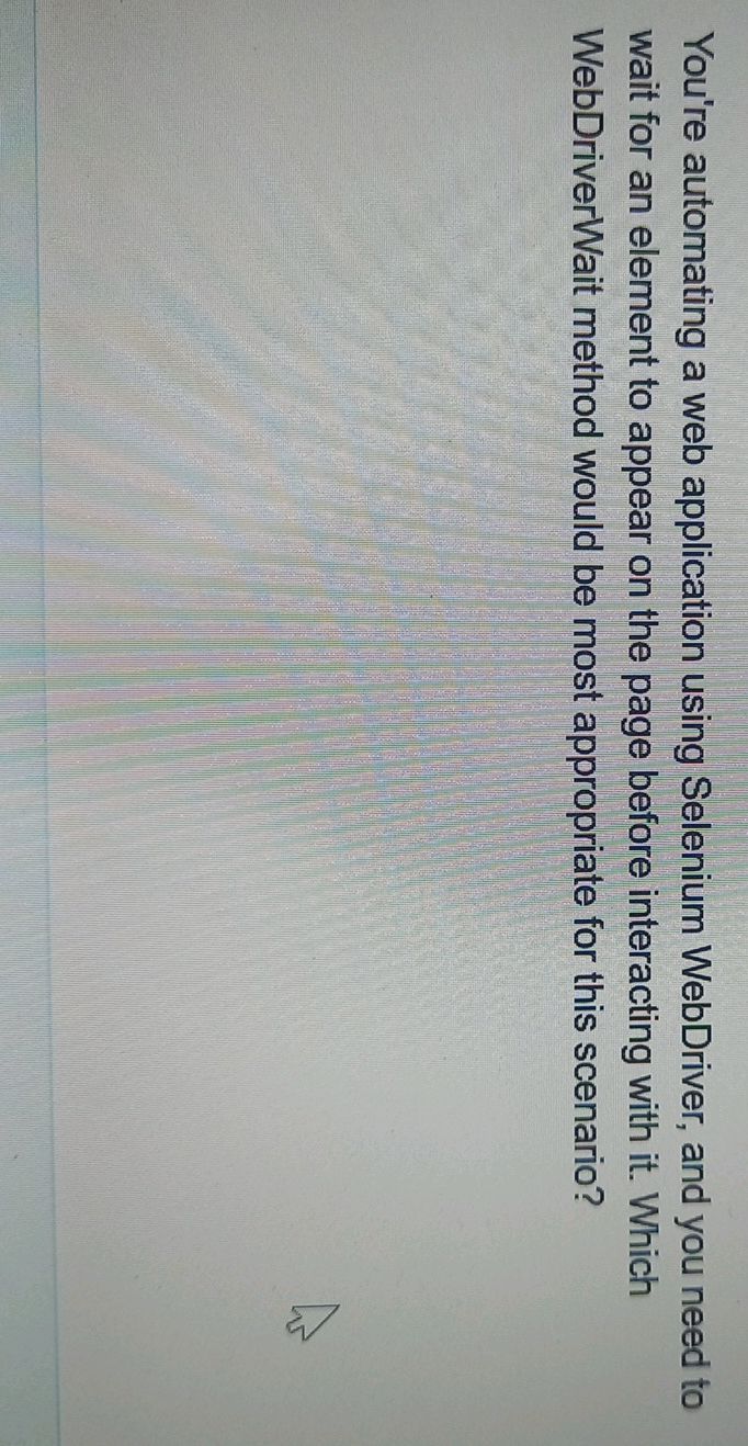 You're automating a web application using | StudyX