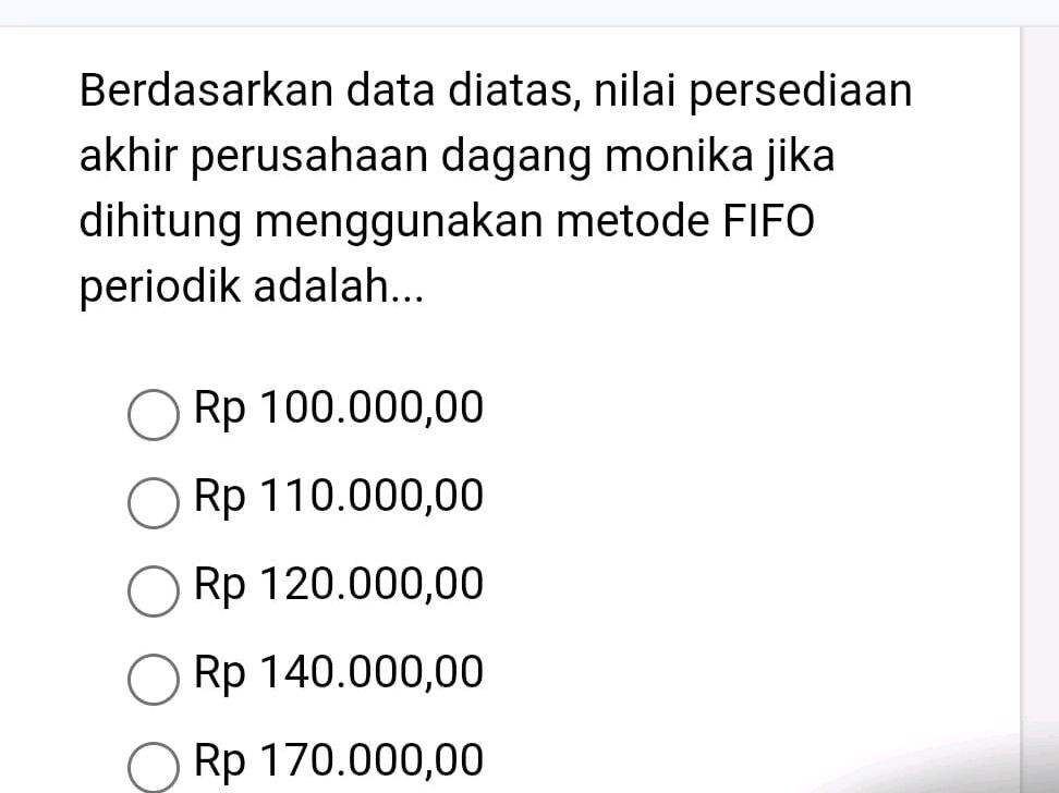 Berdasarkan data diatas, nilai persediaan | StudyX