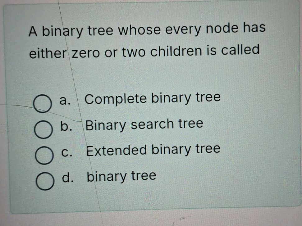 A binary tree whose every node has either | StudyX