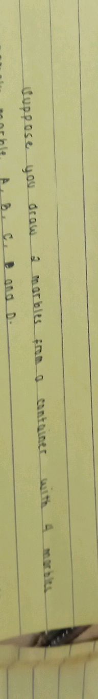 Suppose you draw 2 marbles from a container | StudyX