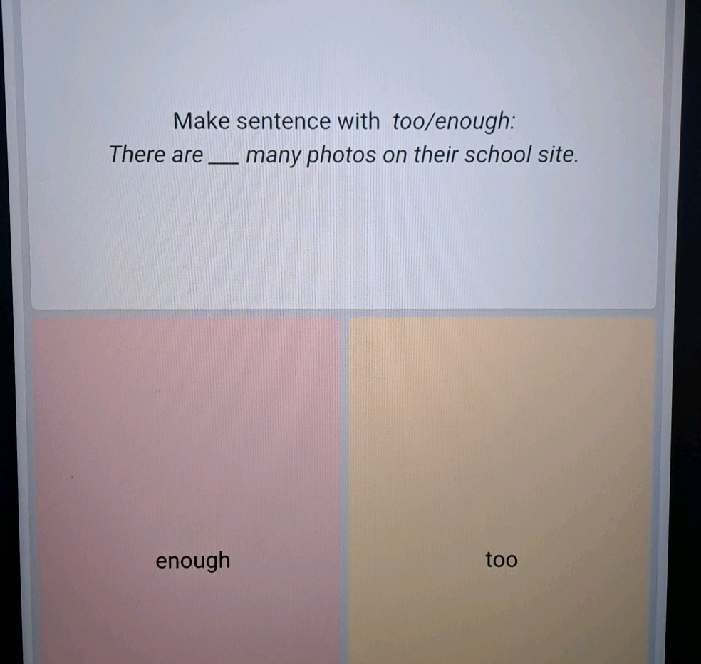 Make sentence with too/enough: There are | StudyX
