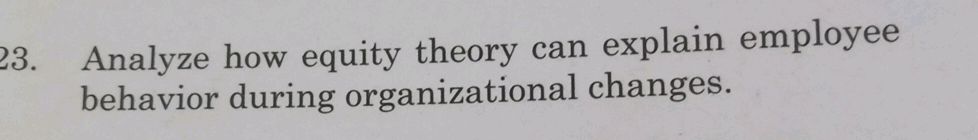 23. Analyze how equity theory can explain | StudyX