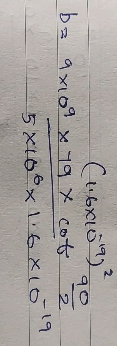 b = {9 10^9 79 cot {90}{2}}{5 10^6 | StudyX