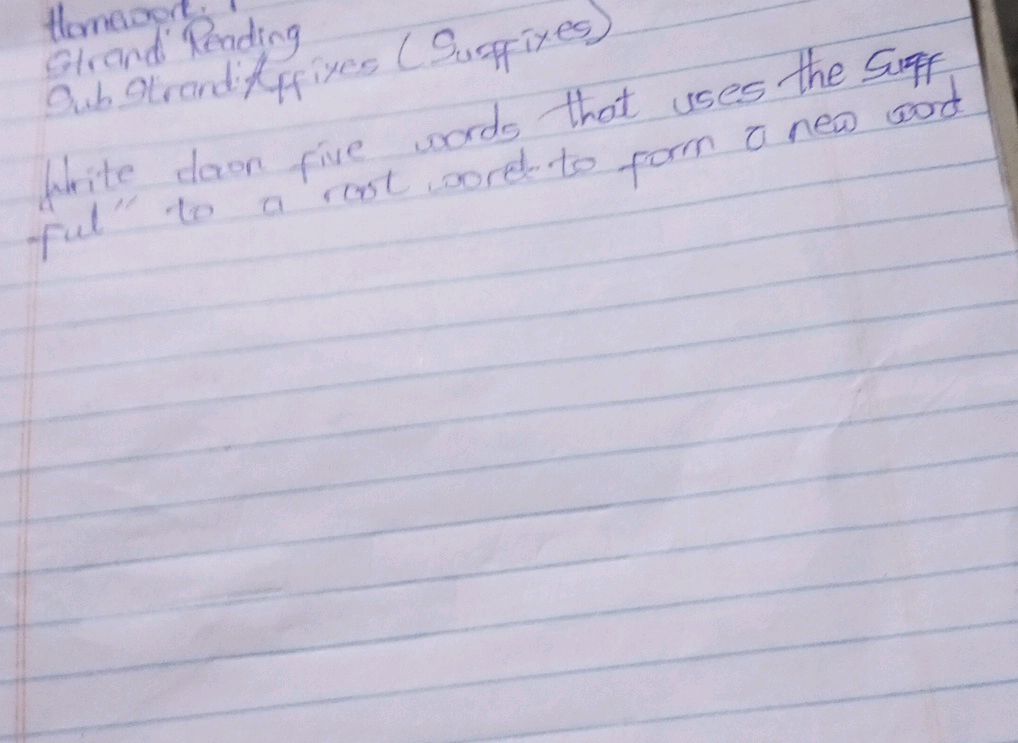 Write down five words that uses the suffix | StudyX