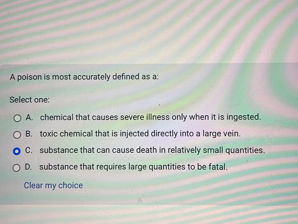 A poison is most accurately defined as a: | StudyX