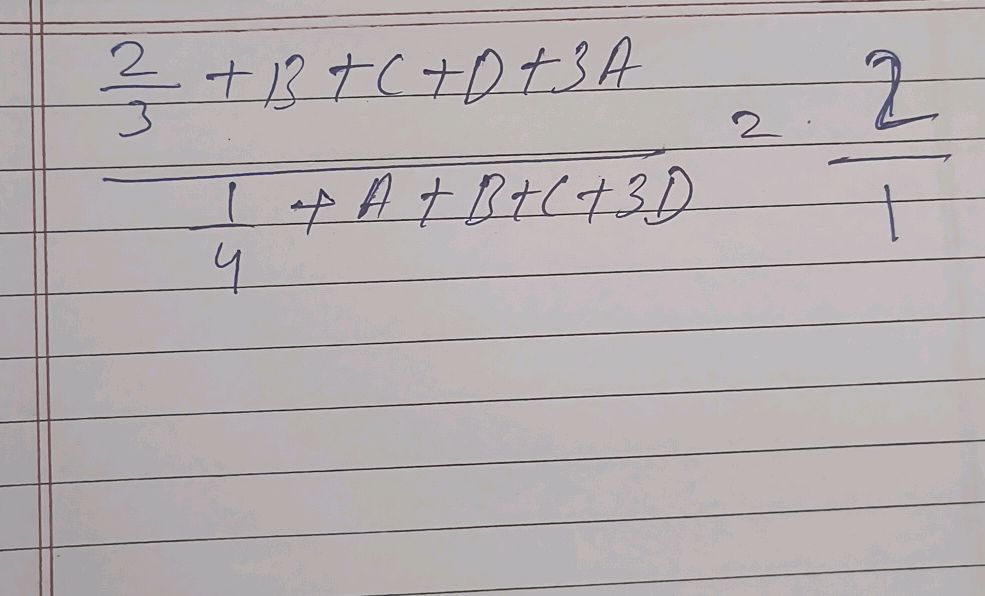2}{3} + B + C + D + 3A}{ {1}{4} + A + B | StudyX