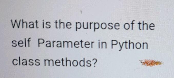What is the purpose of the self Parameter in | StudyX