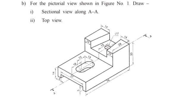 b) For the pictorial view shown in Figure | StudyX
