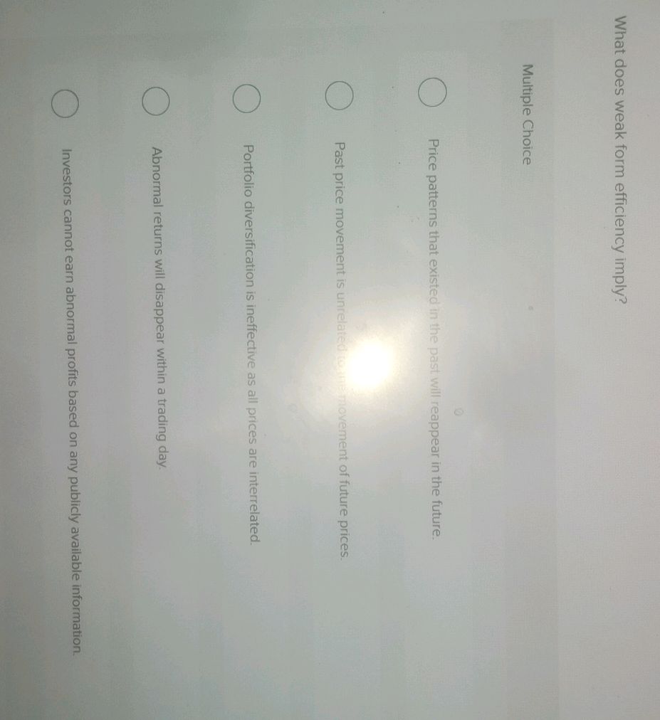 What does weak form efficiency imply? | StudyX