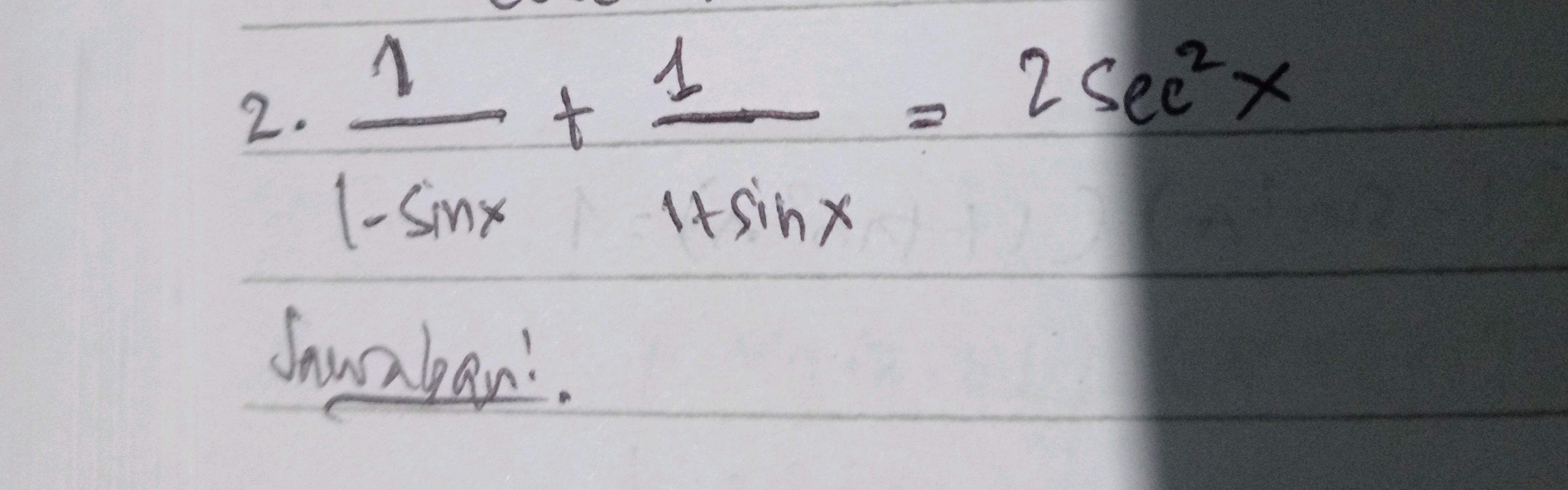 Prove trigonometric identity: 1/(1-sinx) + | StudyX