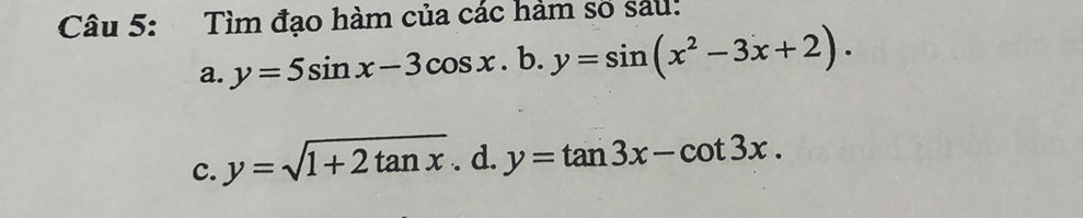 Câu 5: Tìm đạo hàm của các hàm số sau: a. | StudyX