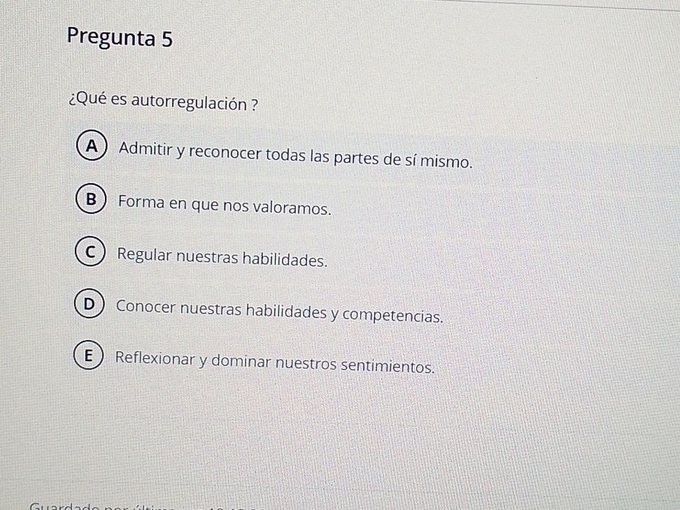Pregunta 5 ¿Qué es autorregulación? (A) | StudyX