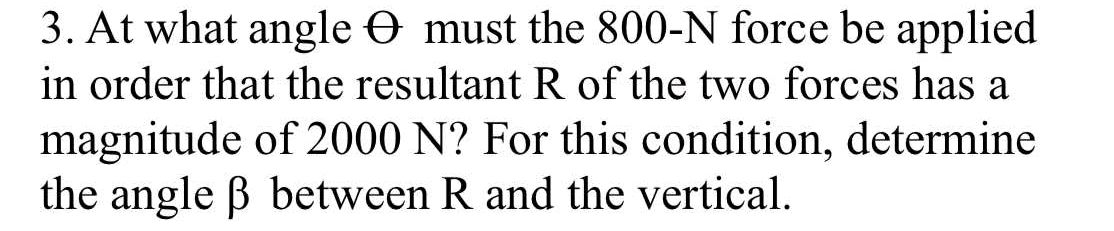 3. At what angle $ $ must the 800-N force be | StudyX
