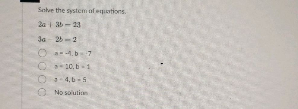 Solve the system of equations. $2a + 3b = | StudyX