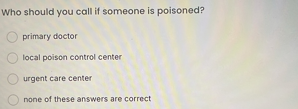 Who should you call if someone is poisoned? | StudyX