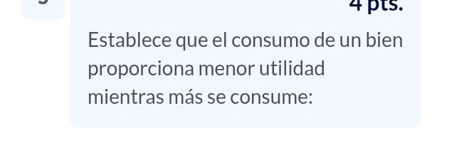 Establece que el consumo de un bien | StudyX