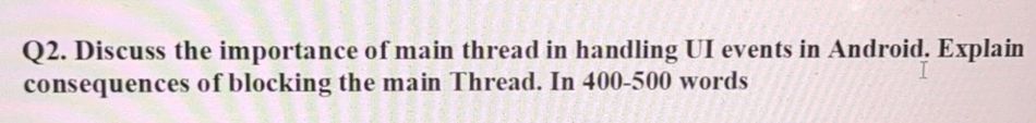 Q2. Discuss the importance of main thread in | StudyX
